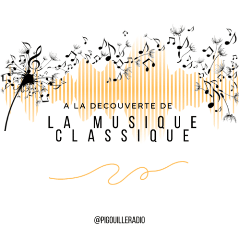 A la découverte de la musique classique - Épisode 4 - Pigouille Radio